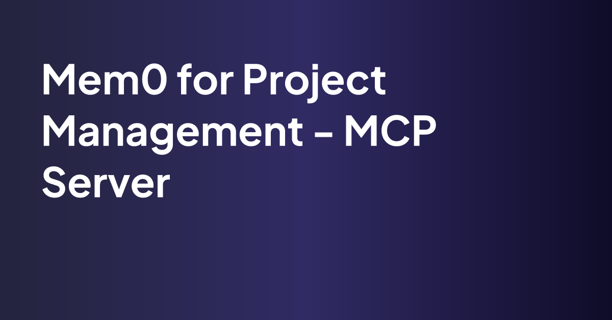 Mem0 for Project Management - MCP Server